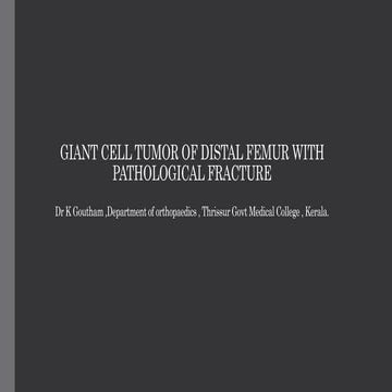 GIANT CELL TUMOR OF DISTAL FEMUR WITH PATHOLOGICAL.pptx