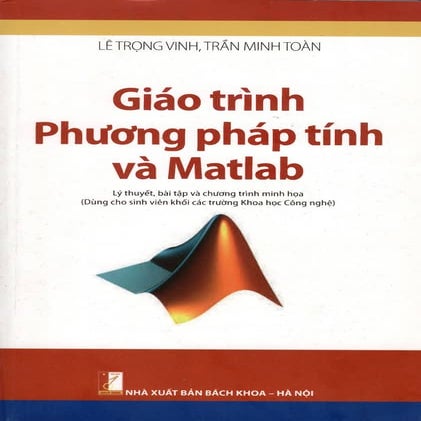 giao-trinh-phuong-phap-tinh-va-matlab-ly-thuyet-bai-tap-va-chuong-trinh-minh-hoa-dung-cho-sinh ...