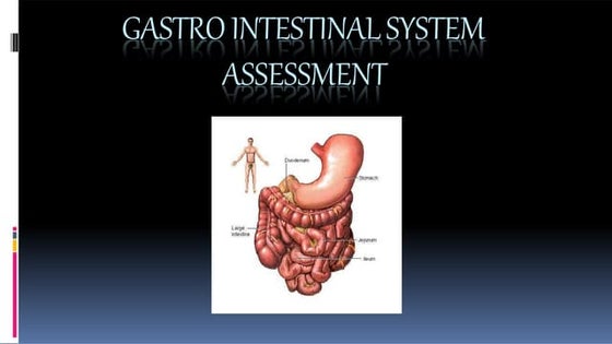 Gastro intestinal system assessment | PPT