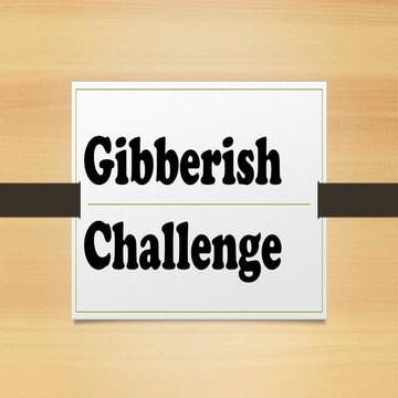Gibberish. FUN AND ENJOY............pptx