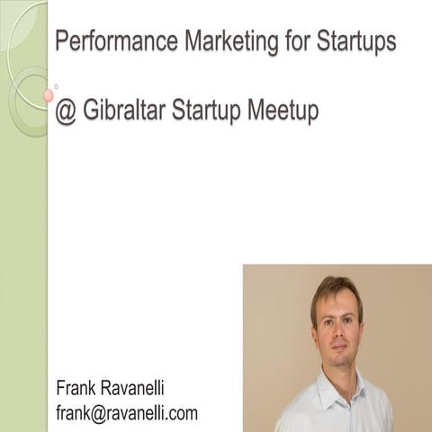 Performance Marketing for Startups by Frank Ravanelli | PPT