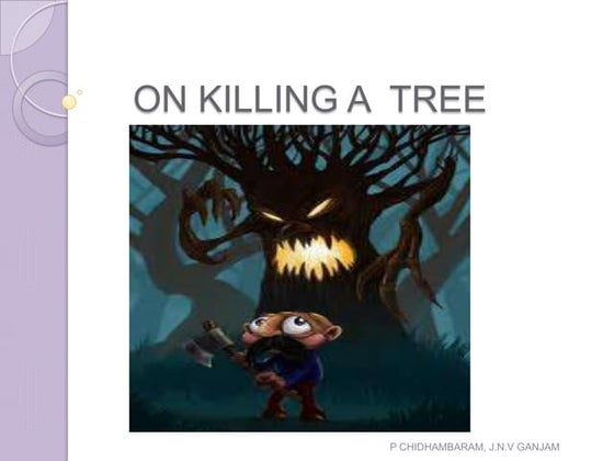 On killing a tree | PPTX