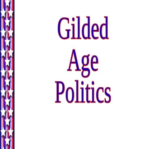 Gilded Age Politics | PPT