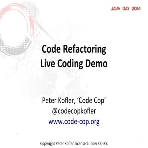 Code Refactoring Live Coding Demo Javaday 2014 Ppt