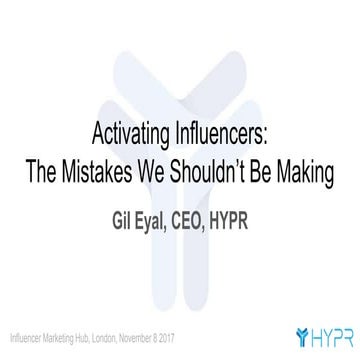 Gil Eyal - Activating Influencers - The mistakes we shouldn’t be making ...