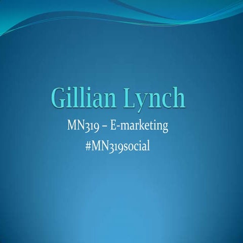 Gillian lynch | PPTX | Social Networking | Internet