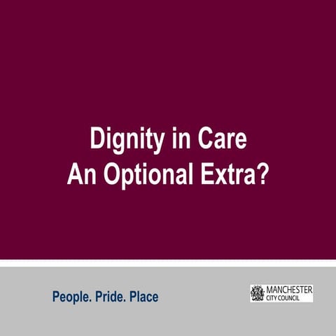 Gillian Moncaster - Dignity in care: An optional extra? | PPT