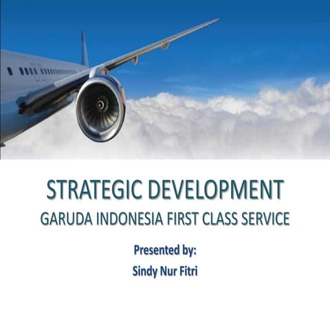 Strategic Development: Garuda Indonesia First Class Service | PPTX