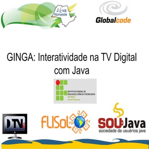 GINGA: Interatividade na TV Digital com Java - FLISol 2015 - IFSP ...