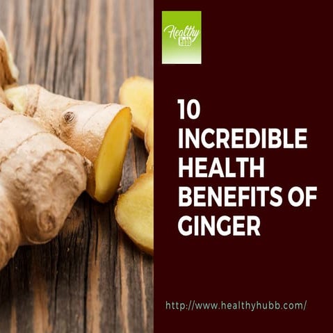 10 Incredible Health Benefits of Ginger | PPT