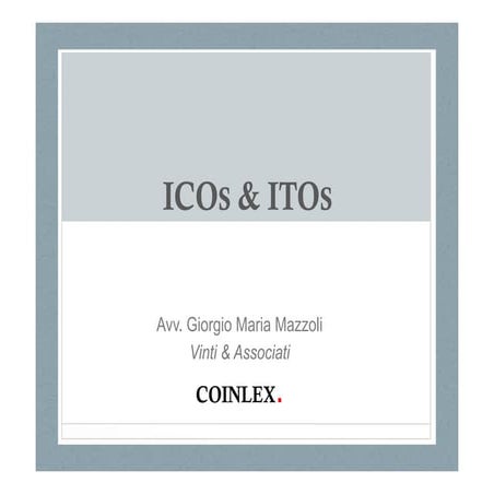 ICOs e ITOs: inquadramento giuridico generale. Giorgio Maria Mazzoli, COINLEX | PDF