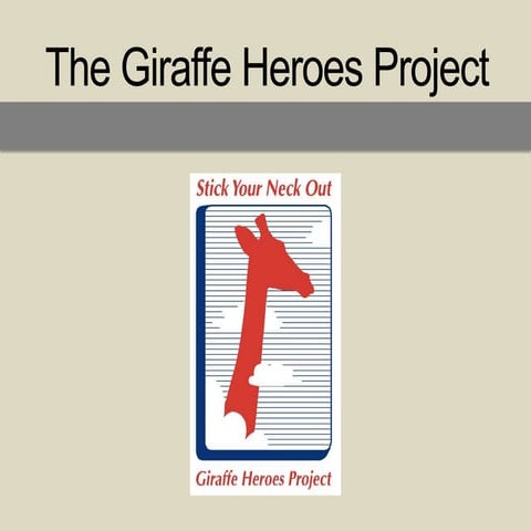 Giraffe Heroes Project Who We Are #StickYourNeckOut | PPT