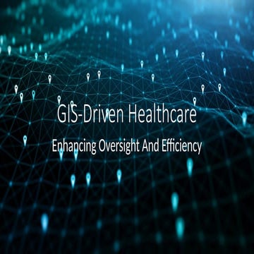 GIS-Driven Healthcare in India Benchmarked | PPTX