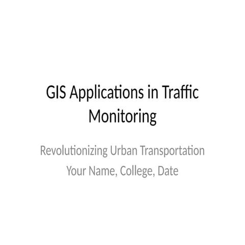 GIS_Applications_in_Traffic_Monitoring.pptx
