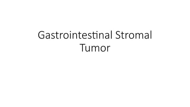 Gastrointestinal stromal tumor(gist) | PPTX