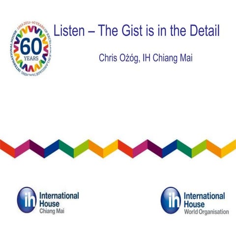 Listen - The Gist is in the Detail IH Webinar | PPTX | Educational ...