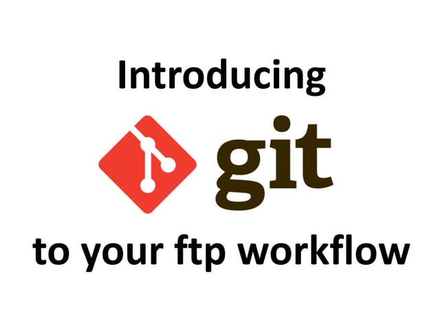 Introducing Git To Your Ftp Workflow Ppt