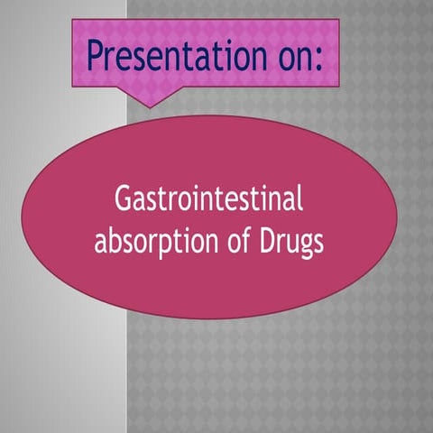 GIT ABSORPTION OF DRUGS..............pptx