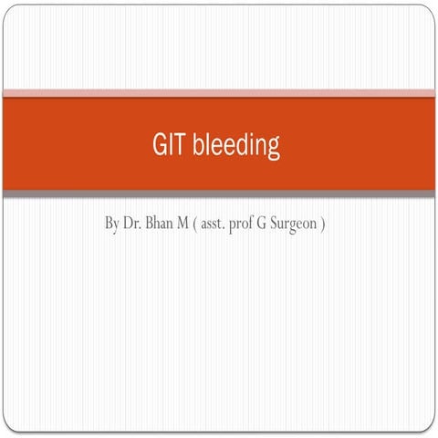 GIT bleeding.pptx is a very good, precise and conscise note prepared for health science students ...