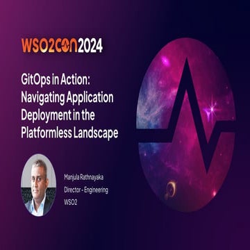 Wso2con2024 Gitops In Action Navigating Application Deployment In The Platformless Landscape