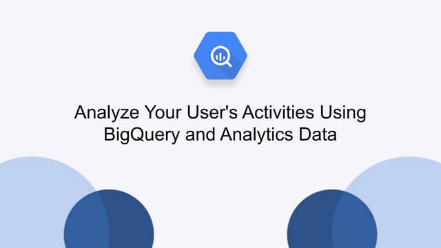 Gits Class 22 Online Analyze Your Users Activities Using Bigquery And Data Analytics Ppt