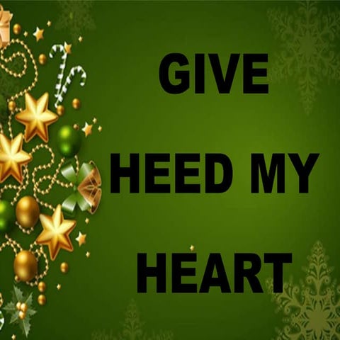 Give Heed My Heart | PPT