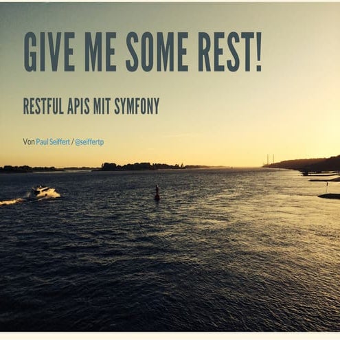 Give Me Some Rest Restful Apis Mit Symfony Ppt
