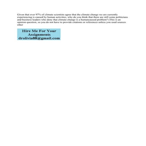 Given that over 97- of climate scientists agree that the climate chang.pdf