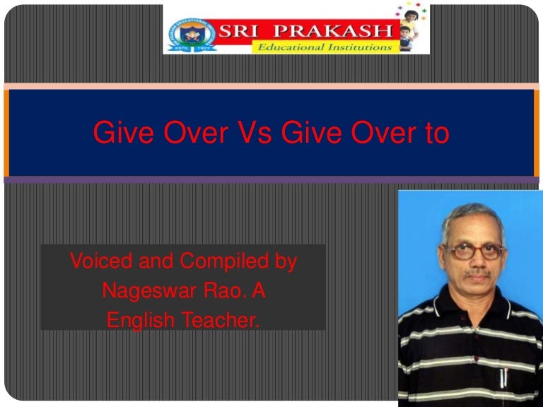 Meaning Usage Of Phrasal Verbs Give Over Vs Give Over To meaning-usage-of-phrasal-verbs-give-over-vs-give-over-to