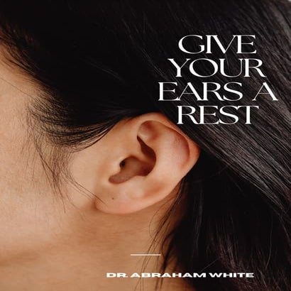 Give Your Ears a Rest. | PDF | Ear, Nose and Throat Conditions ...