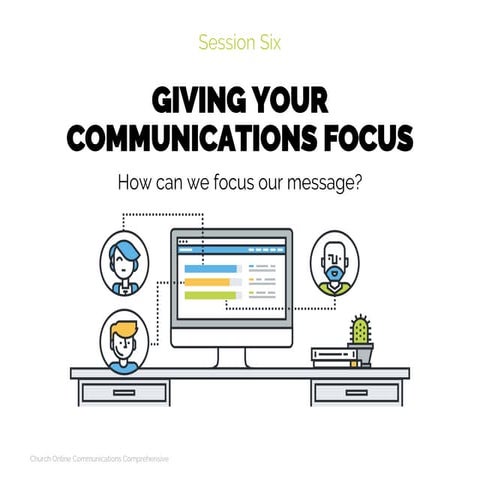 Giving Your Communications Focus | Session 6 - Church Online ...