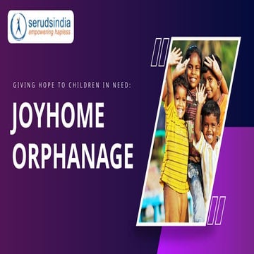 Giving Hope to Children in Need JoyHome Orphanage | PPT