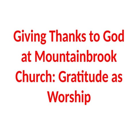Giving Thanks to God at Mountainbrook Church: Gratitude as Worship | PPTX