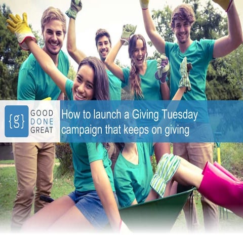 How to launch a Giving Tuesday campaign that keeps on giving | PPT