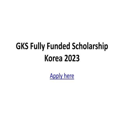 GKS Fully Funded Scholarship Korea 2023.pptx