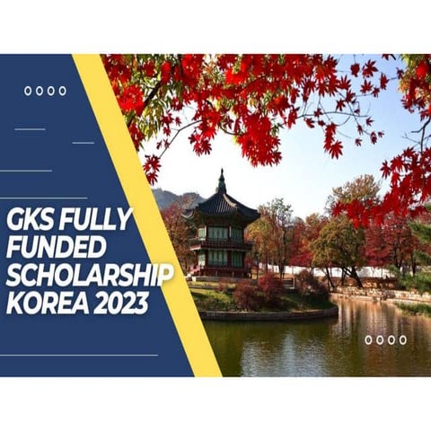 GKS Fully Funded Scholarship Korea 2023.pptx