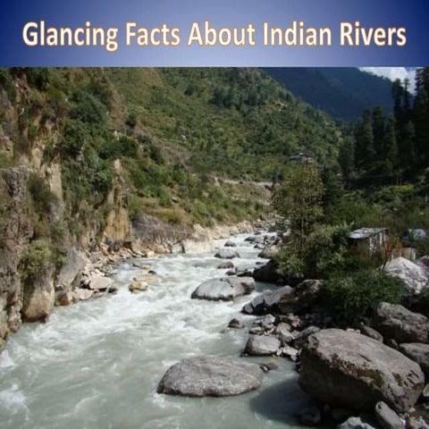 Glancing facts about indian rivers | PPT