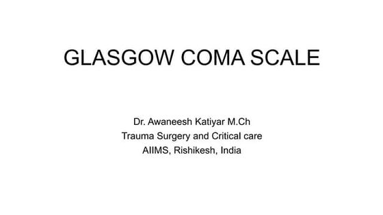 Gcs( GLASGOW COMA SCALE) | PPT
