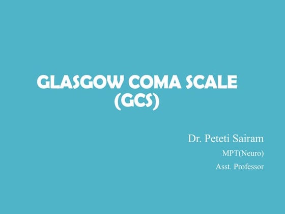 Gcs( GLASGOW COMA SCALE) | PPTX | Death, Injury, or Military Conflict | Sensitive Topics