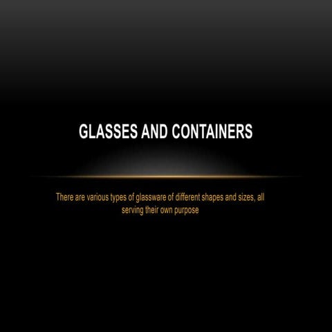 Glasses and containers | PPTX | Alcoholic Beverages | Food & Drink