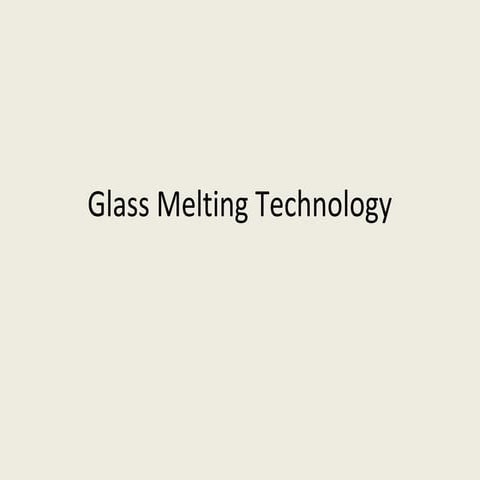 Glass melting technology | PPT