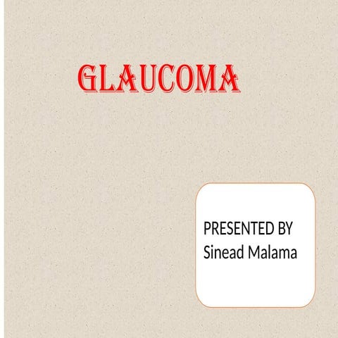 glaucoma Final PowerPoint done my Malama | PPTX