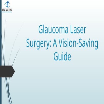 Glaucoma Laser Surgery A Vision-Saving Guide | PPTX