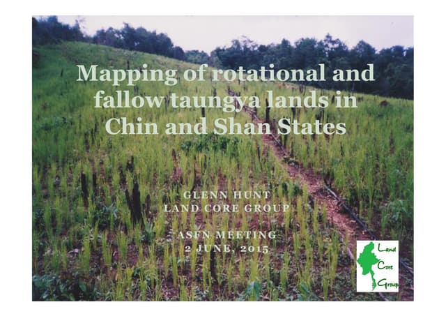Mapping of rotational and fallow taungya lands in Chin and Shan States ...