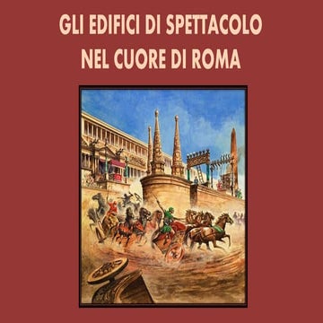 Gli edifici di spettacolo nel cuore di roma | PPTX