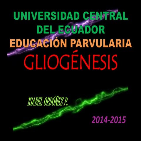 Gliogénesis por Isabel_ordoñez | PPTX