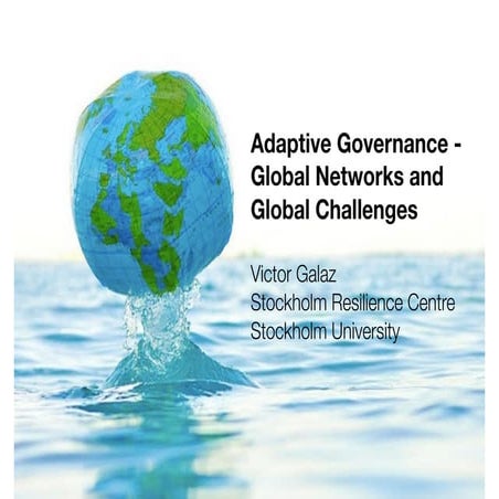 Adaptive governance - global networks (Victor Galaz) | PPT