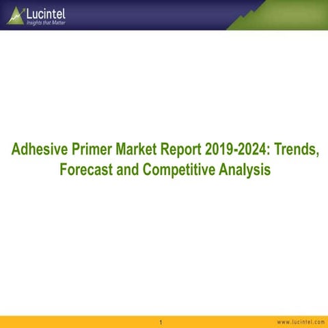 Adhesive Primer Market Report: Trends, Forecast and Competitive Analysis | PPTX