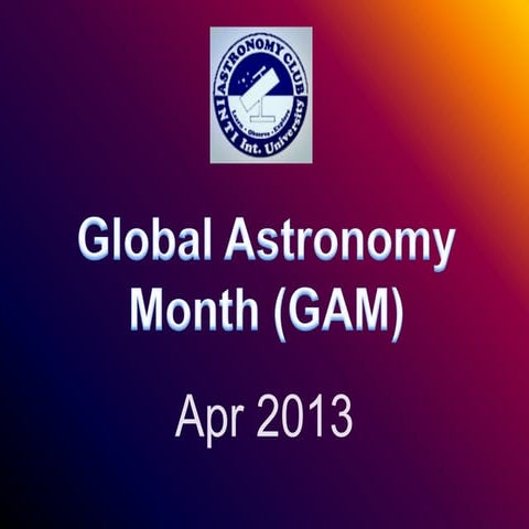 Astronomy Club - Global Astronomy Month 2013 | PPTX