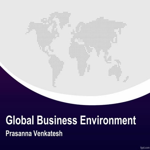 Global business environment | PPT